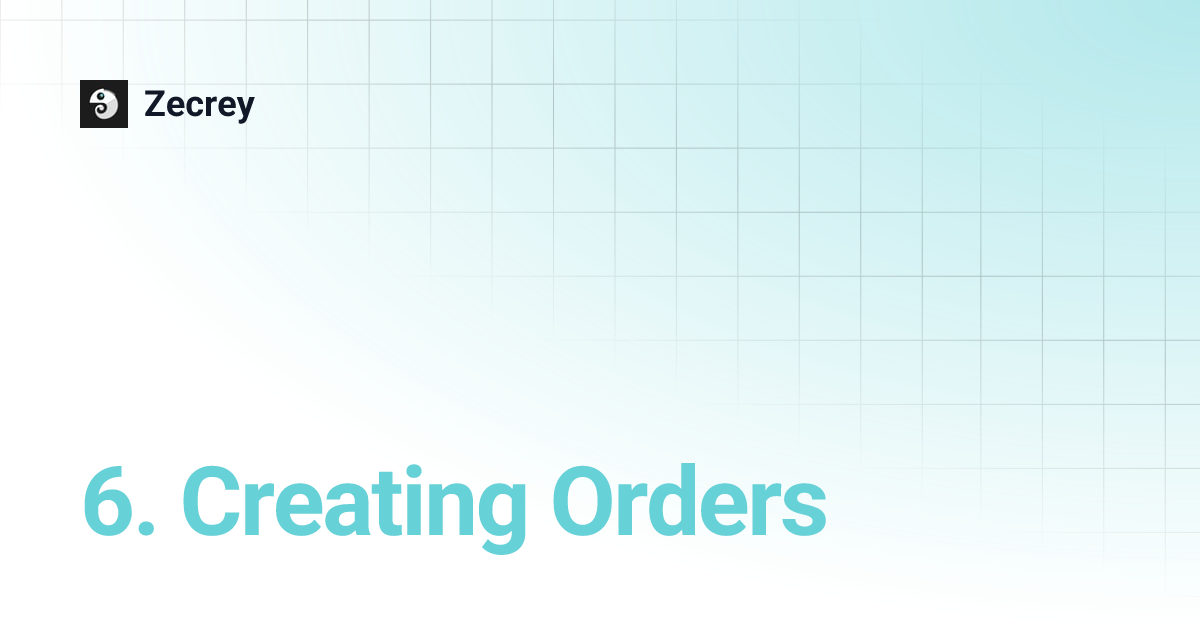 6. Creating Orders | Zecrey
