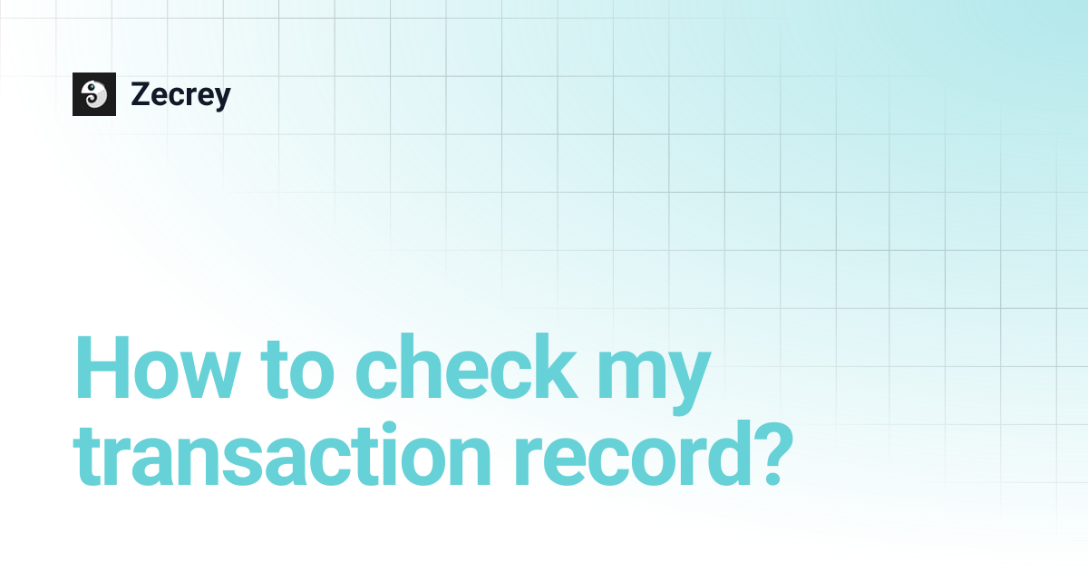 How to check my transaction record? | Zecrey