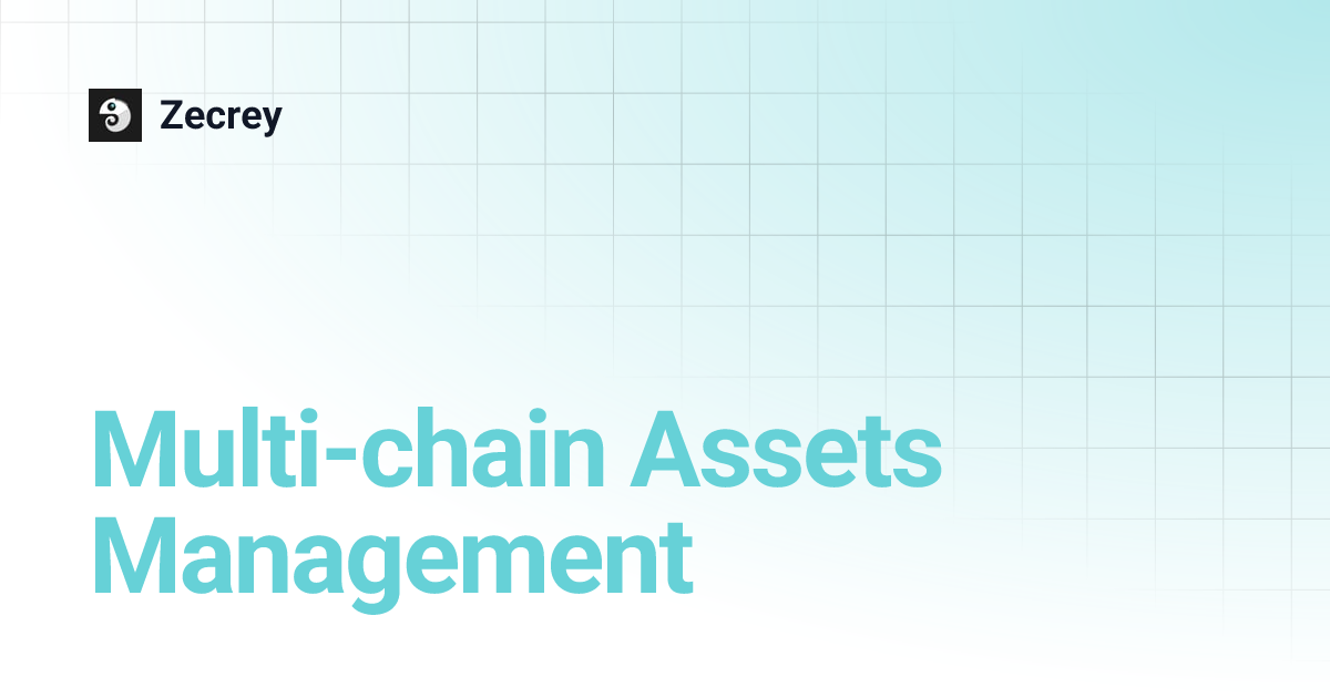 Multi-chain Assets Management | Zecrey